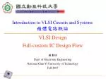 PPT - Introduction to VLSI Design Custom and semi custom design ...