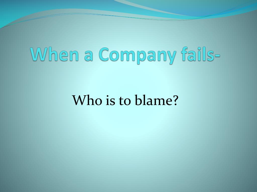 PPT - When a Company fails- PowerPoint Presentation, free download - ID ...