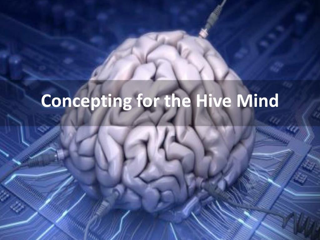 PPT - Concepting for the Hive Mind PowerPoint Presentation, free ...
