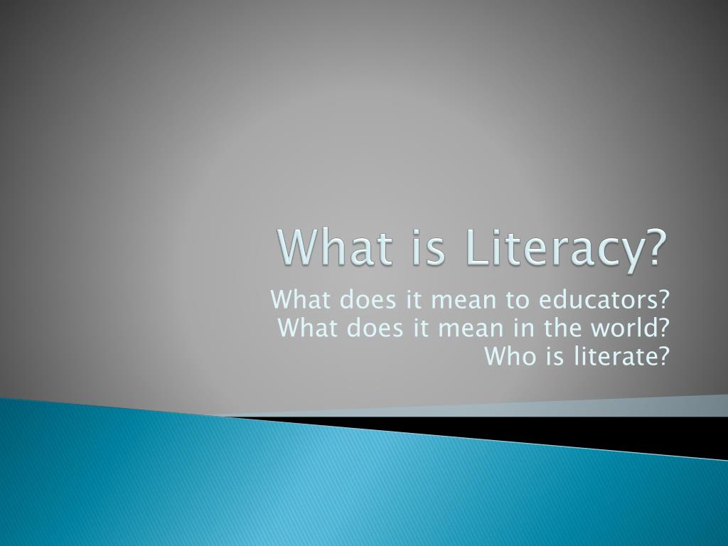 PPT - What is Literacy? PowerPoint Presentation, free download - ID:6950514