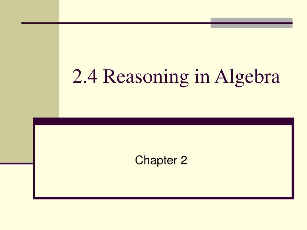 PPT - 2.4 Reasoning in Algebra PowerPoint Presentation, free download ...