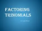 PPT - Factoring Trinomials PowerPoint Presentation, free download - ID ...