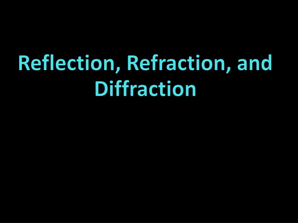 PPT - Reflection, Refraction, and Diffraction PowerPoint Presentation, free download - ID:6957732