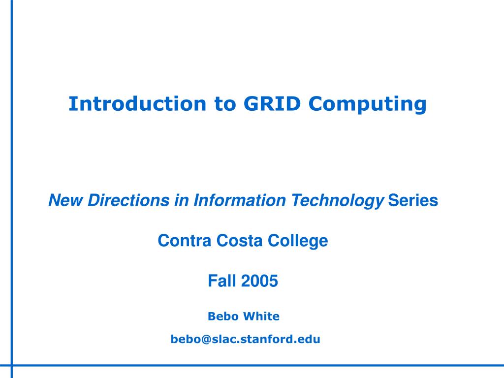 PPT - Introduction to GRID Computing PowerPoint Presentation, free download - ID:6961737