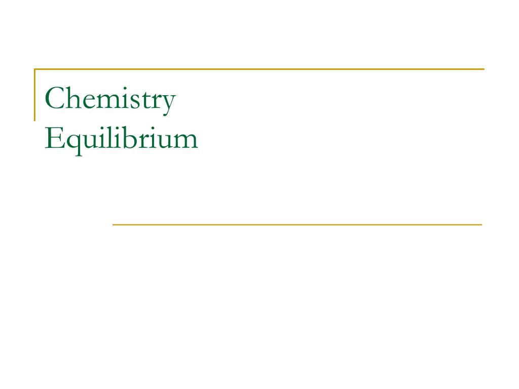 PPT - Chemistry Equilibrium PowerPoint Presentation, free download - ID ...