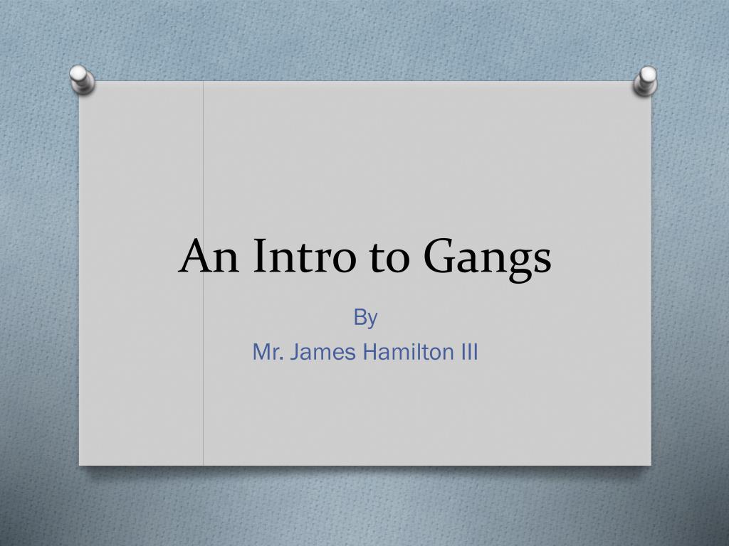 PPT - An Intro to Gangs PowerPoint Presentation, free download - ID:6966998
