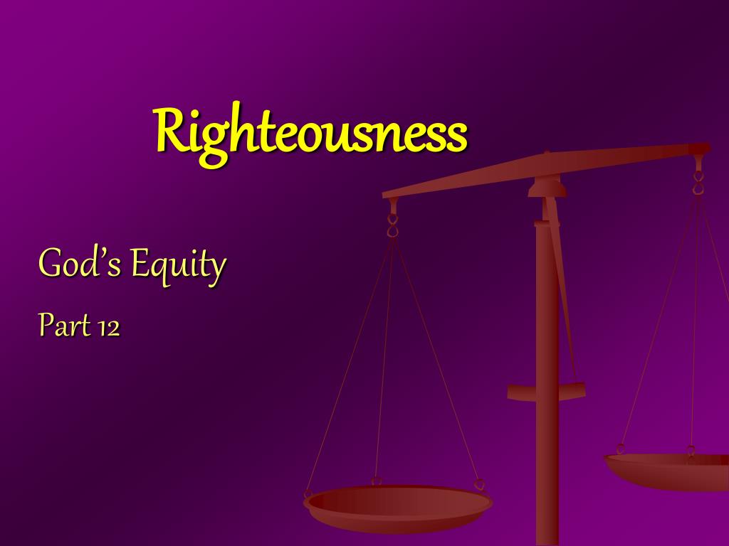 PPT - Righteousness PowerPoint Presentation, free download - ID:6967731