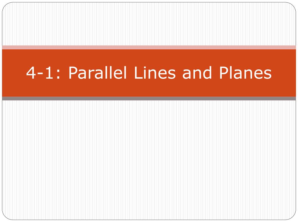 PPT - 4-1: Parallel Lines and Planes PowerPoint Presentation, free ...