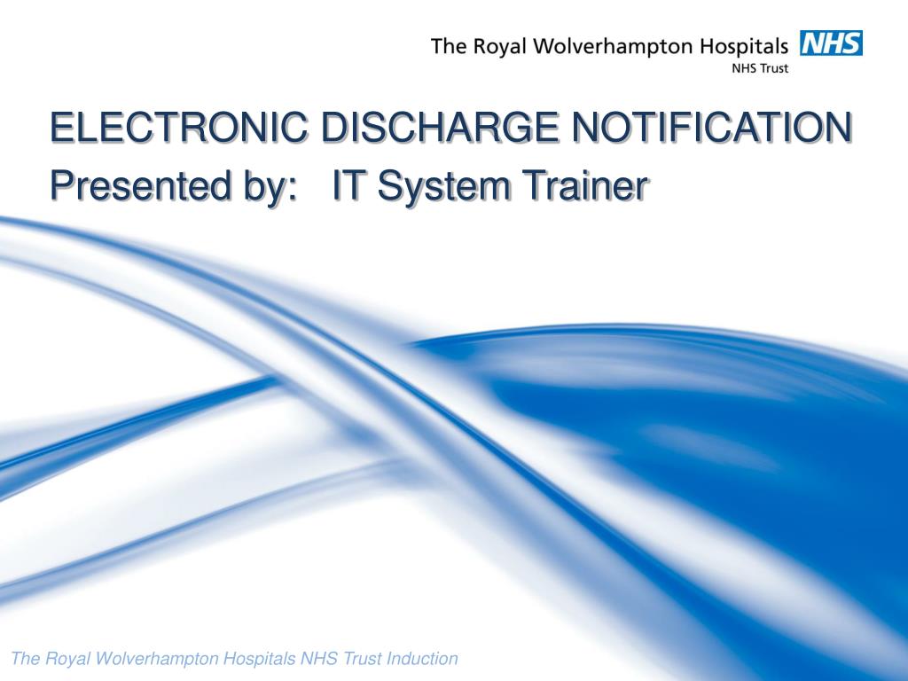 PPT - ELECTRONIC DISCHARGE NOTIFICATION Presented by: IT System Trainer ...