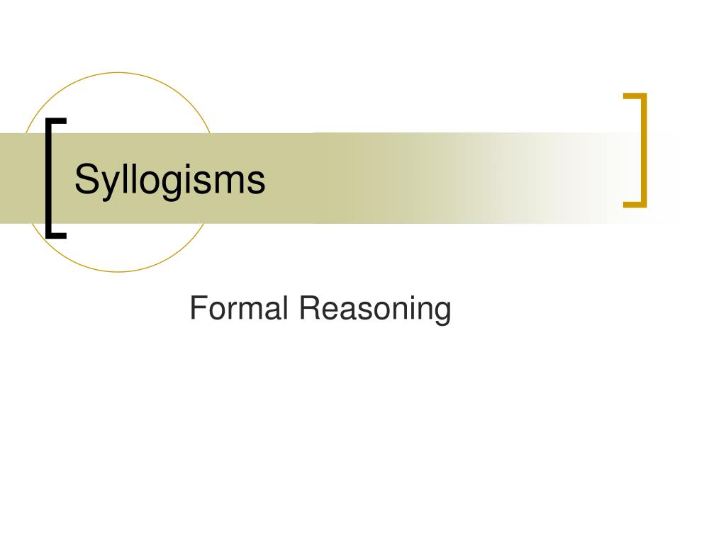 PPT - Syllogisms PowerPoint Presentation, free download - ID:6980718