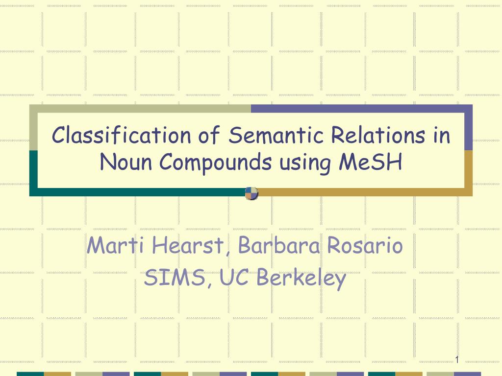 PPT - Classification of Semantic Relations in Noun Compounds using MeSH ...