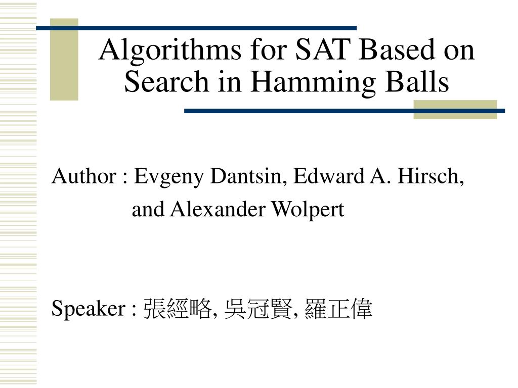 PPT - Algorithms for SAT Based on Search in Hamming Balls PowerPoint ...