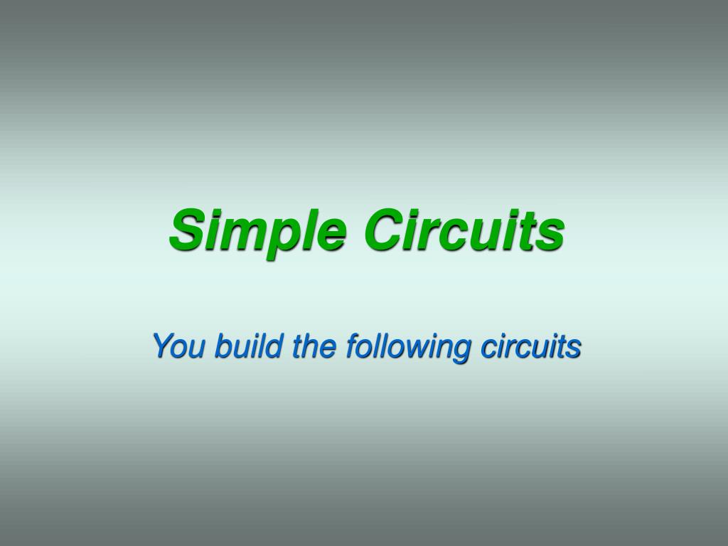 PPT - Simple Circuits PowerPoint Presentation, free download - ID:6984282