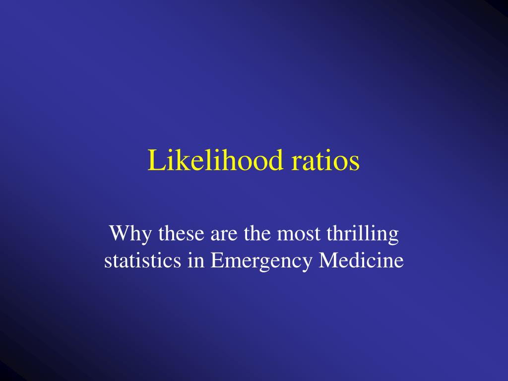 PPT - Likelihood ratios PowerPoint Presentation, free download - ID:6984315