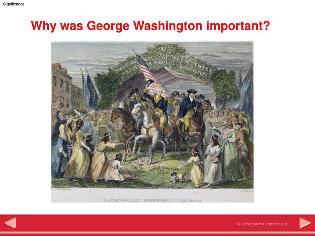 PPT - Why was George Washington important? PowerPoint Presentation ...