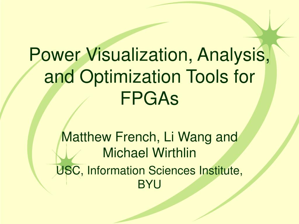 PPT - Power Visualization, Analysis, and Optimization Tools for FPGAs ...