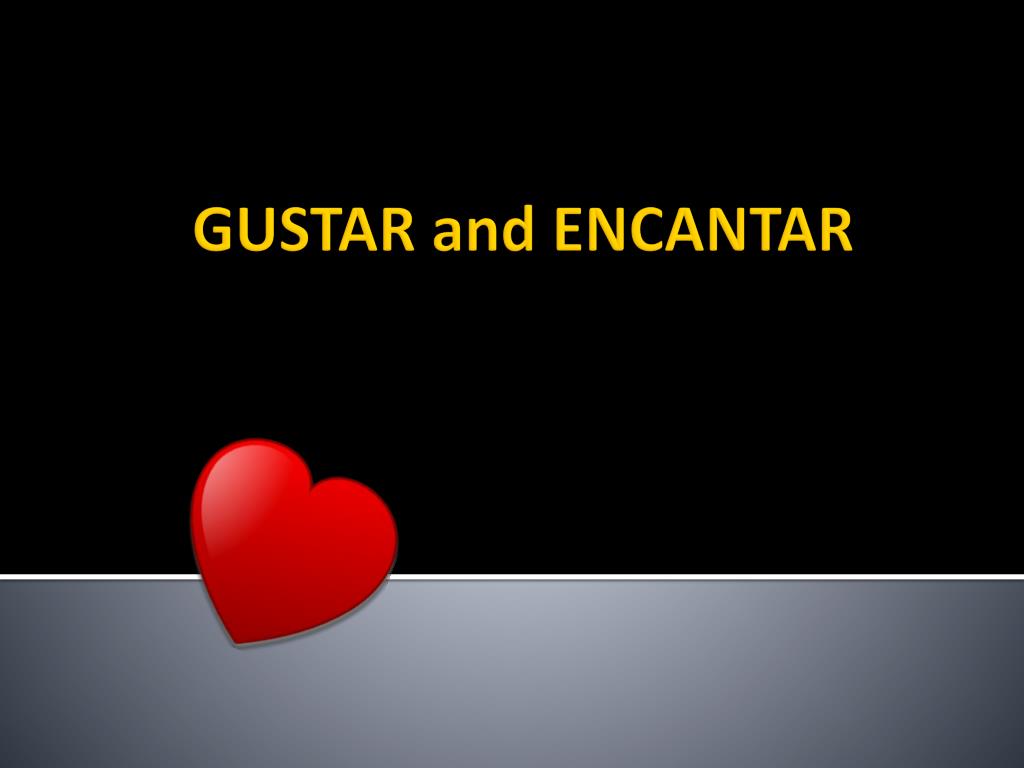 PPT - GUSTAR and ENCANTAR PowerPoint Presentation, free download - ID ...