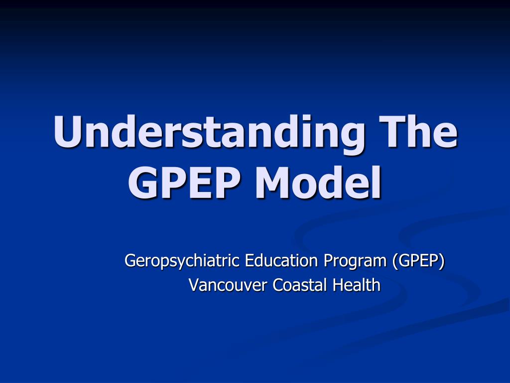 PPT - Understanding The GPEP Model PowerPoint Presentation, free ...