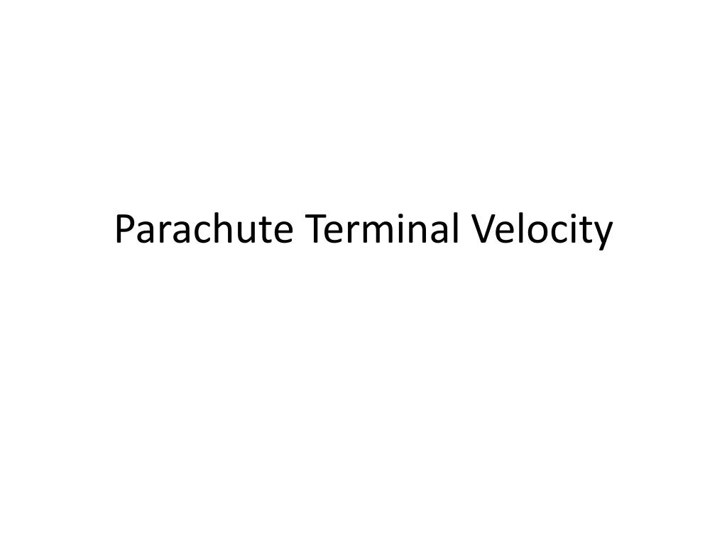 PPT - Parachute Terminal Velocity PowerPoint Presentation, free ...