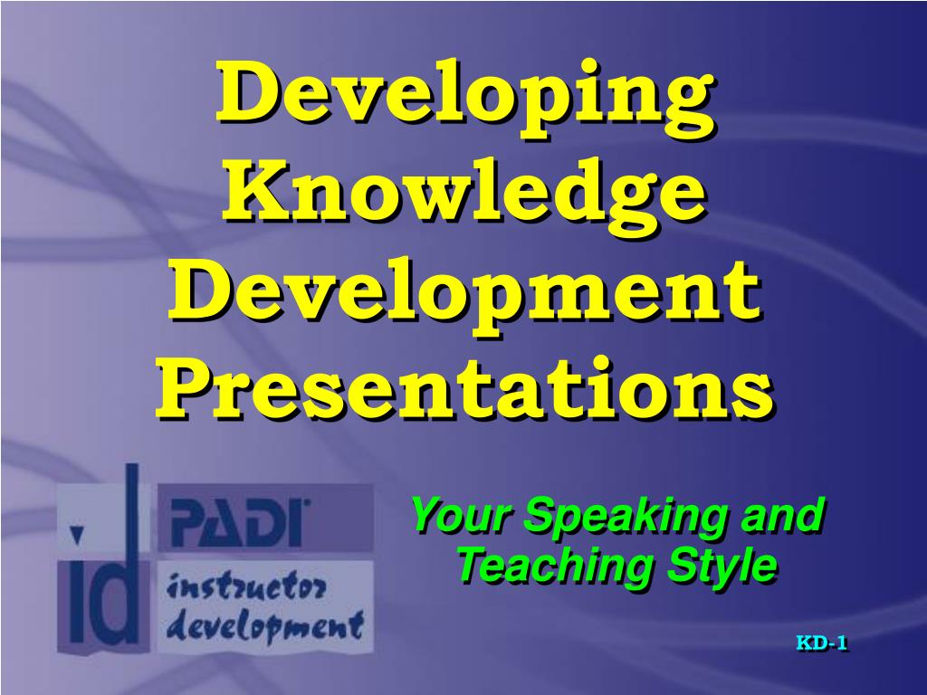 PPT - Developing Knowledge Development Presentations PowerPoint ...