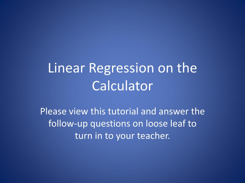 PPT - Linear Regression on the Calculator PowerPoint Presentation, free ...