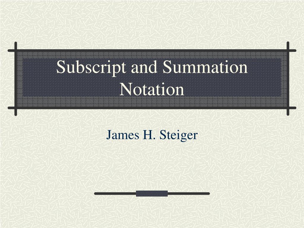 PPT - Subscript and Summation Notation PowerPoint Presentation, free ...