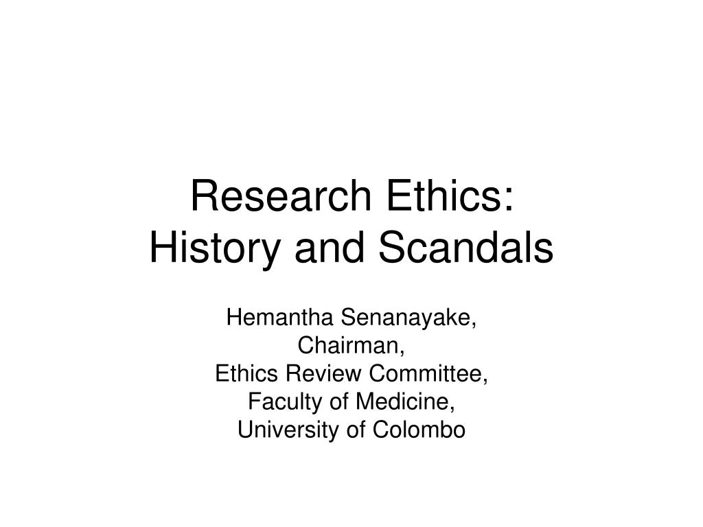 PPT - Research Ethics: History and Scandals PowerPoint Presentation ...