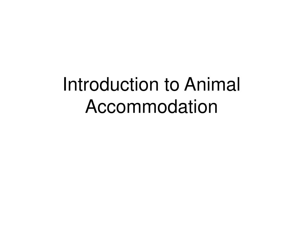 PPT - Introduction to Animal Accommodation PowerPoint Presentation ...