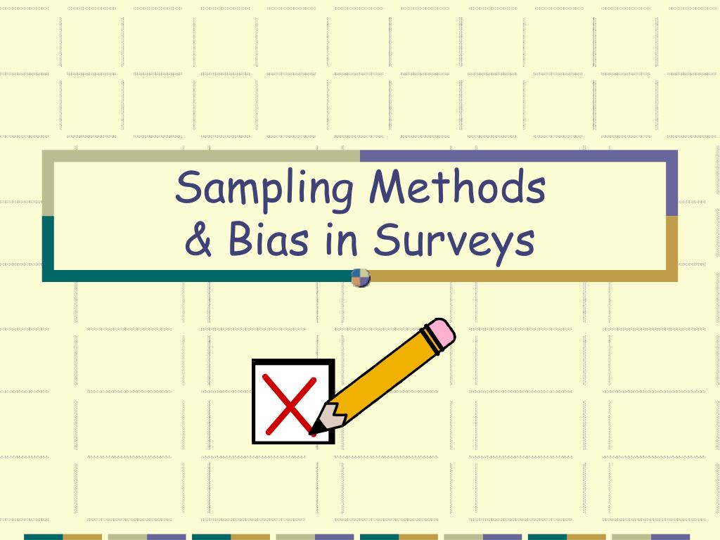 PPT - Sampling Methods & Bias in Surveys PowerPoint Presentation - ID ...