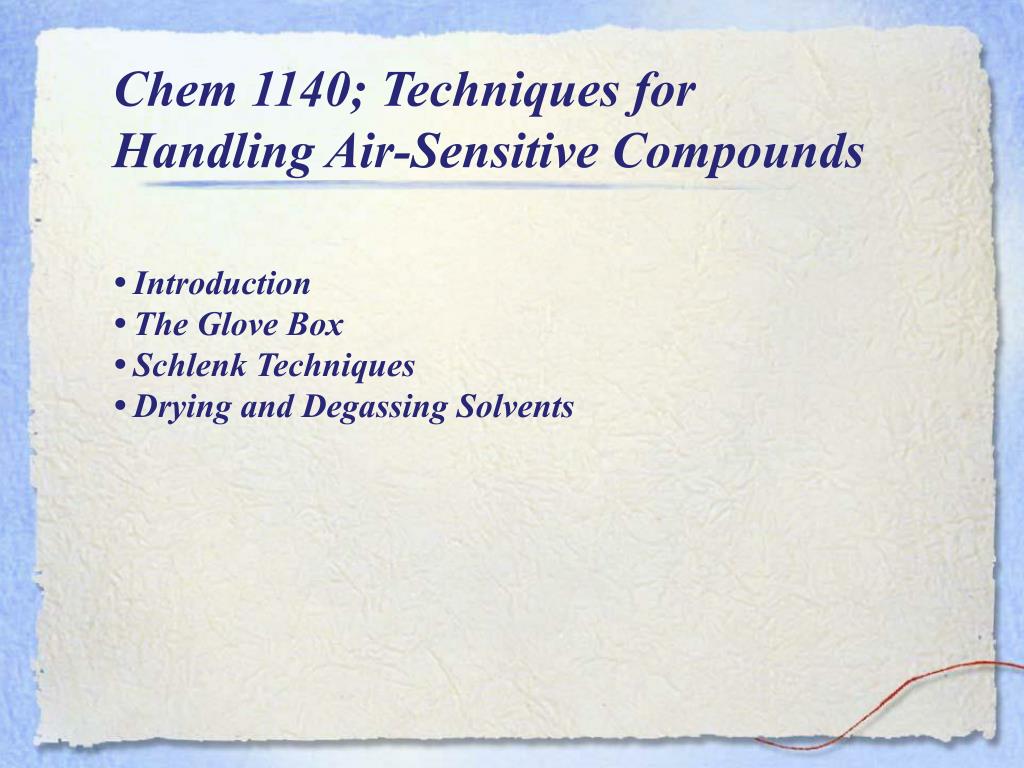 PPT - Chem 1140; Techniques for Handling Air-Sensitive Compounds ...
