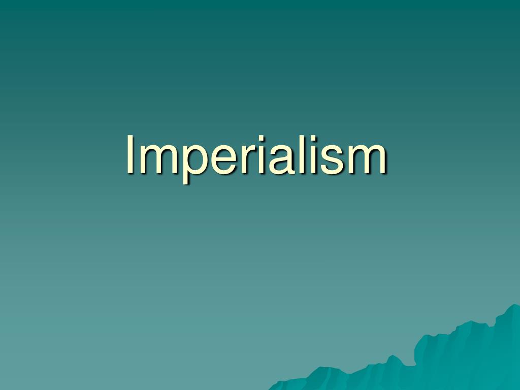 PPT - Imperialism PowerPoint Presentation, free download - ID:6993503