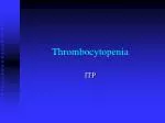 PPT - THROMBOCYTOPENIA PowerPoint Presentation, free download - ID:3851834
