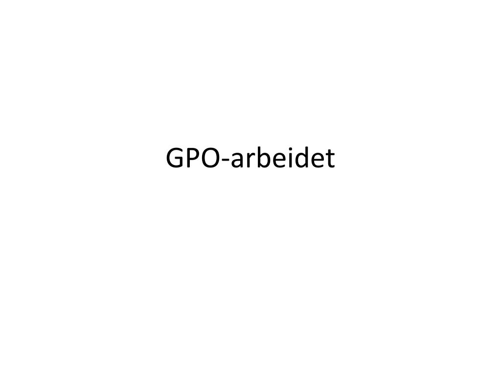 PPT - GPO-arbeidet PowerPoint Presentation, free download - ID:6995814