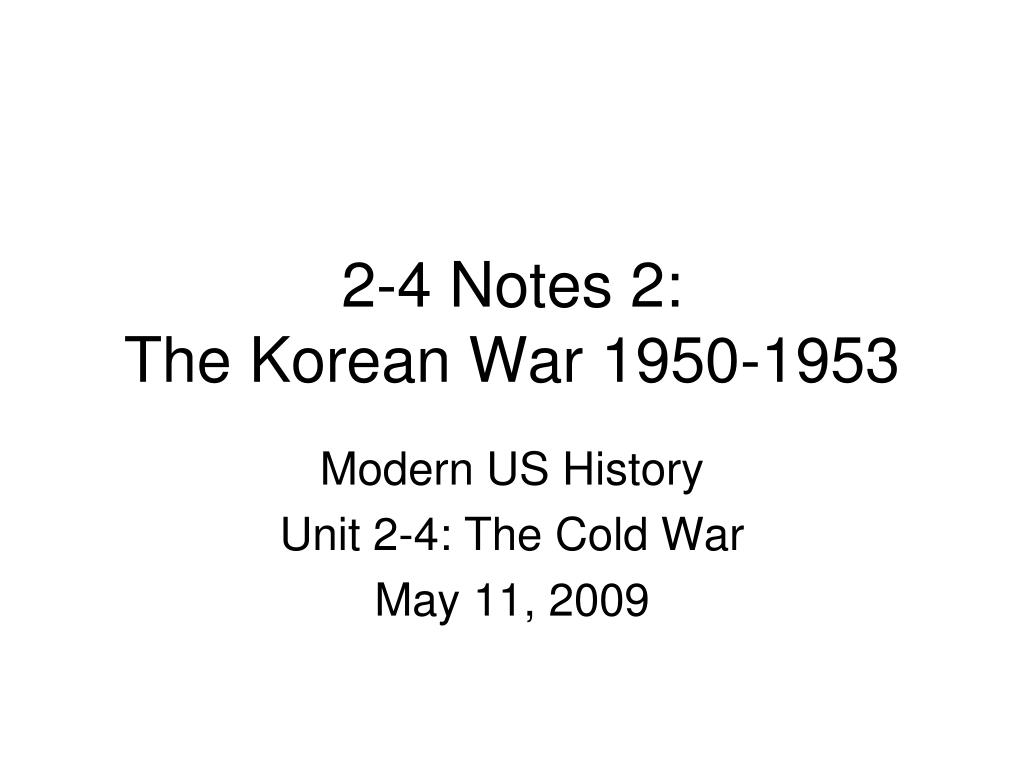 PPT - 2-4 Notes 2: The Korean War 1950-1953 PowerPoint Presentation ...