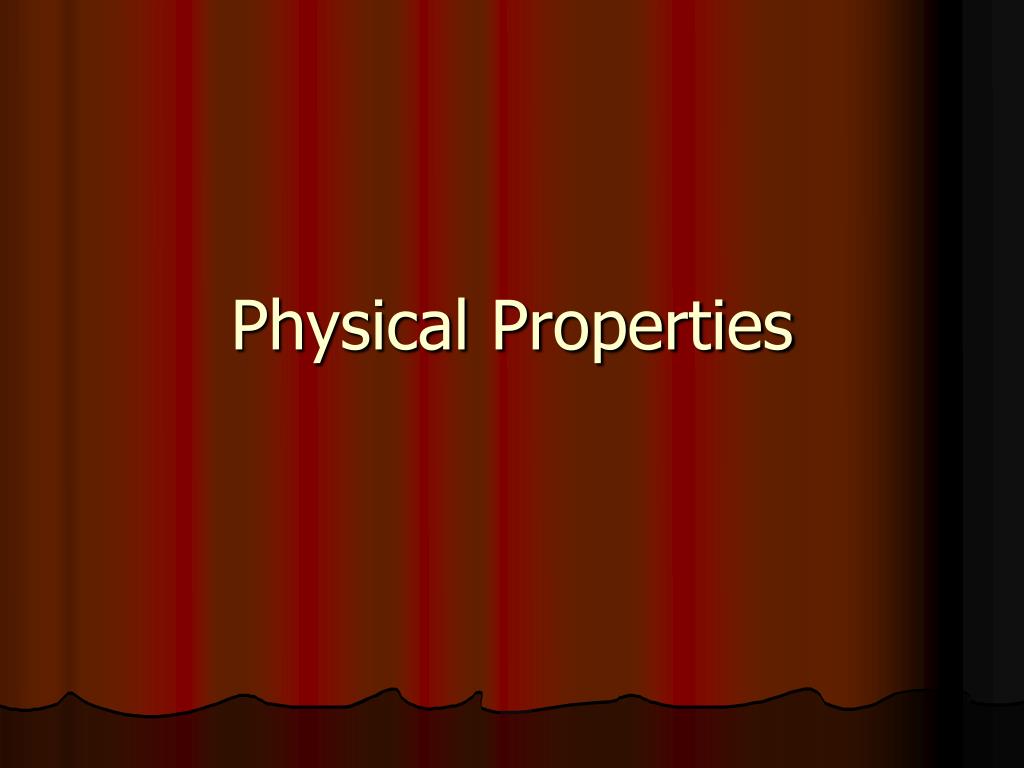 PPT - Physical Properties PowerPoint Presentation, free download - ID ...