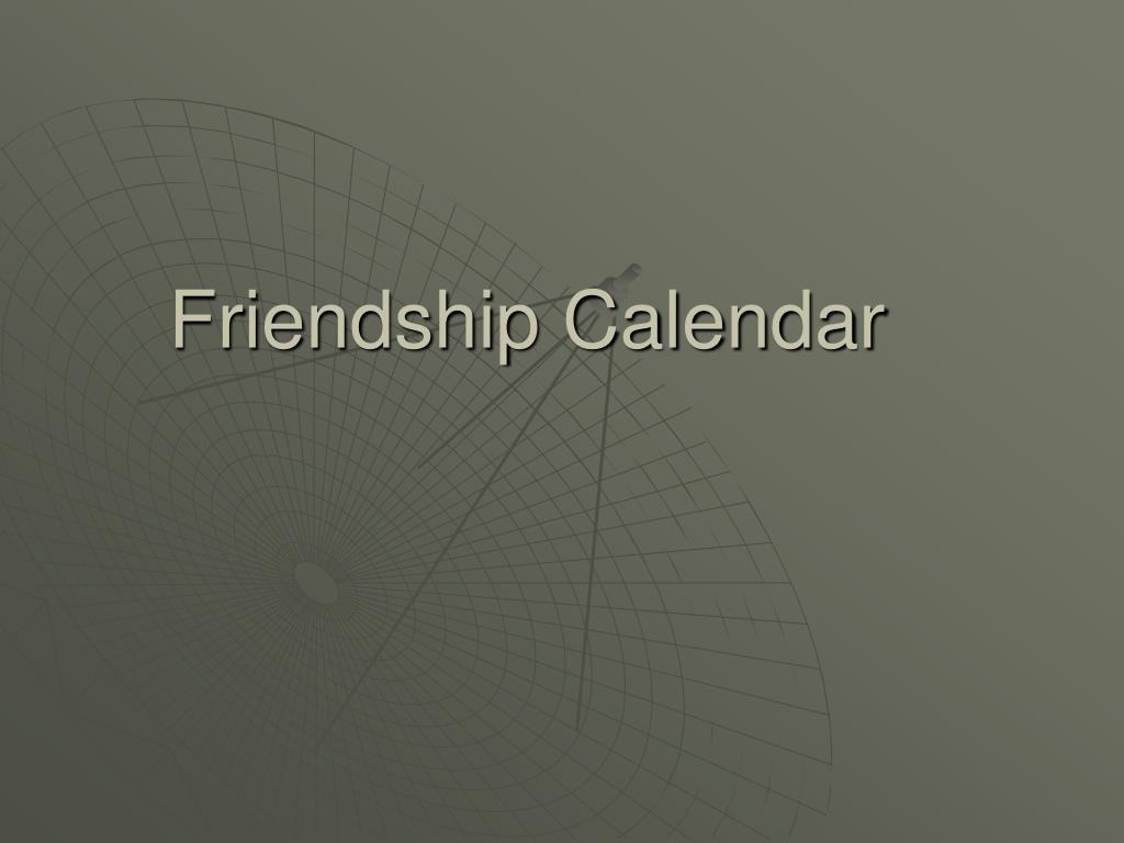 PPT - Friendship Calendar PowerPoint Presentation, free download - ID ...