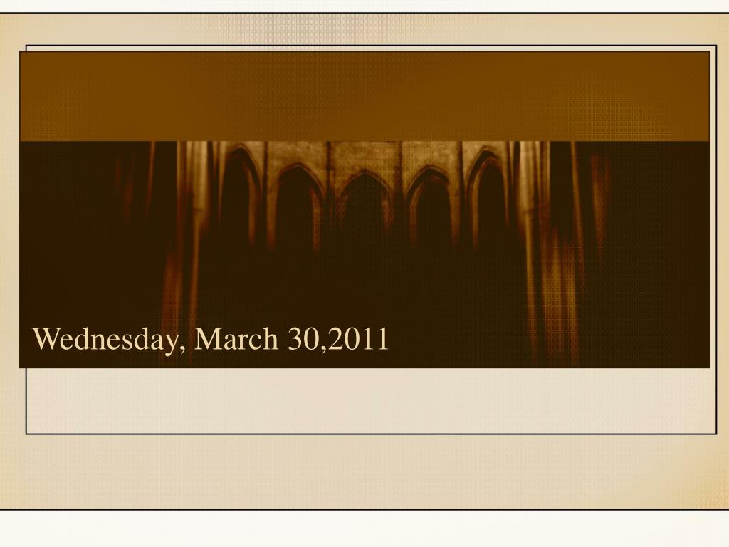 PPT - Wednesday, March 30,2011 PowerPoint Presentation, free download ...