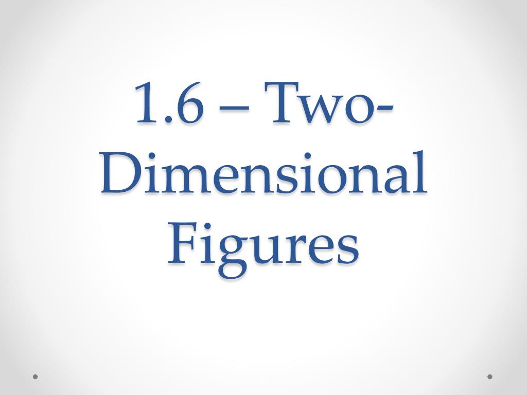 PPT - 1.6 – Two-Dimensional Figures PowerPoint Presentation, free ...