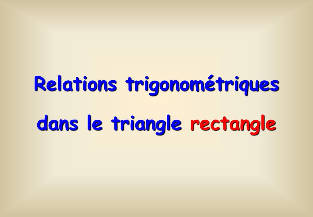 PPT - Relations trigonométriques dans le triangle rectangle PowerPoint ...