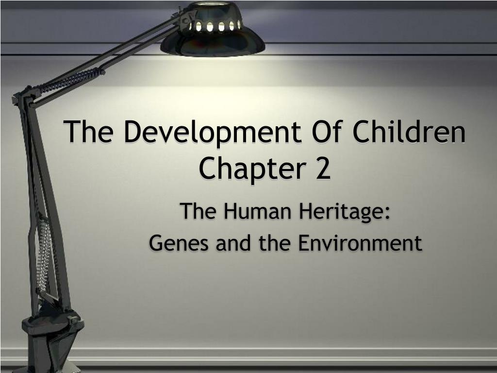 PPT - The Development Of Children Chapter 2 PowerPoint Presentation ...