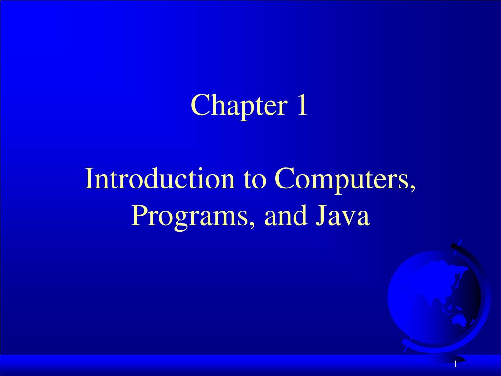PPT - Chapter 1 Introduction to Computers, Programs, and Java PowerPoint Presentation - ID:7005500