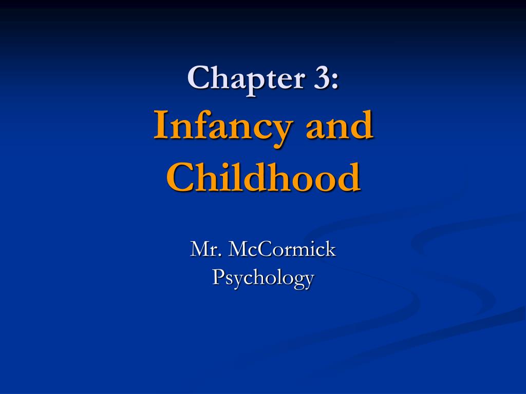 PPT - Chapter 3: Infancy and Childhood PowerPoint Presentation, free ...