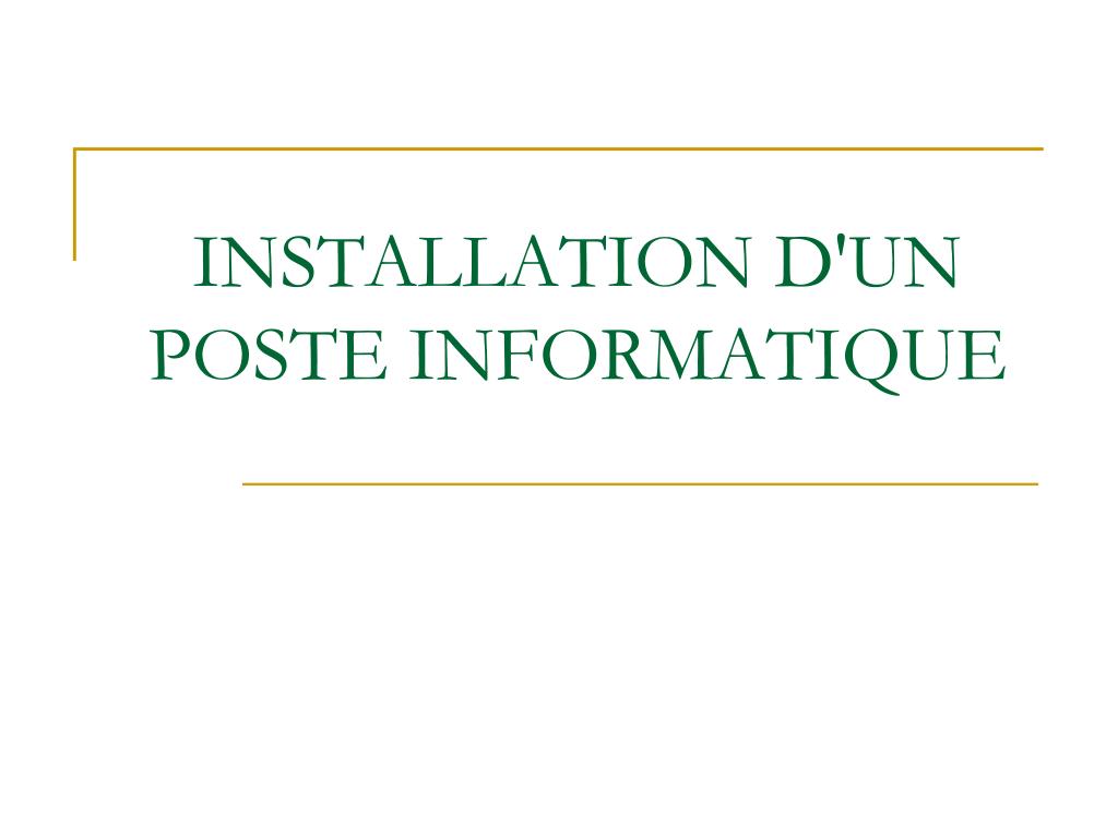 PPT - INSTALLATION D'UN POSTE INFORMATIQUE PowerPoint Presentation, free download - ID:7008252
