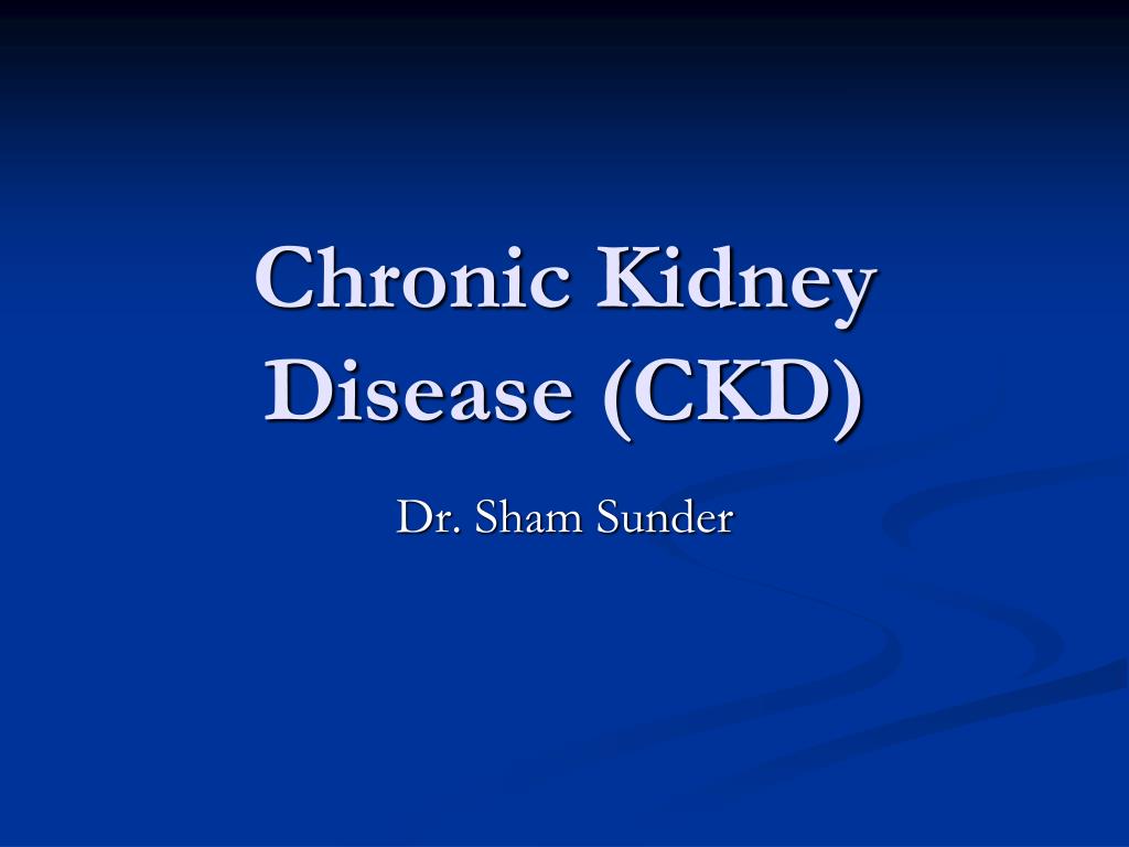 PPT - Chronic Kidney Disease (CKD) PowerPoint Presentation, free ...