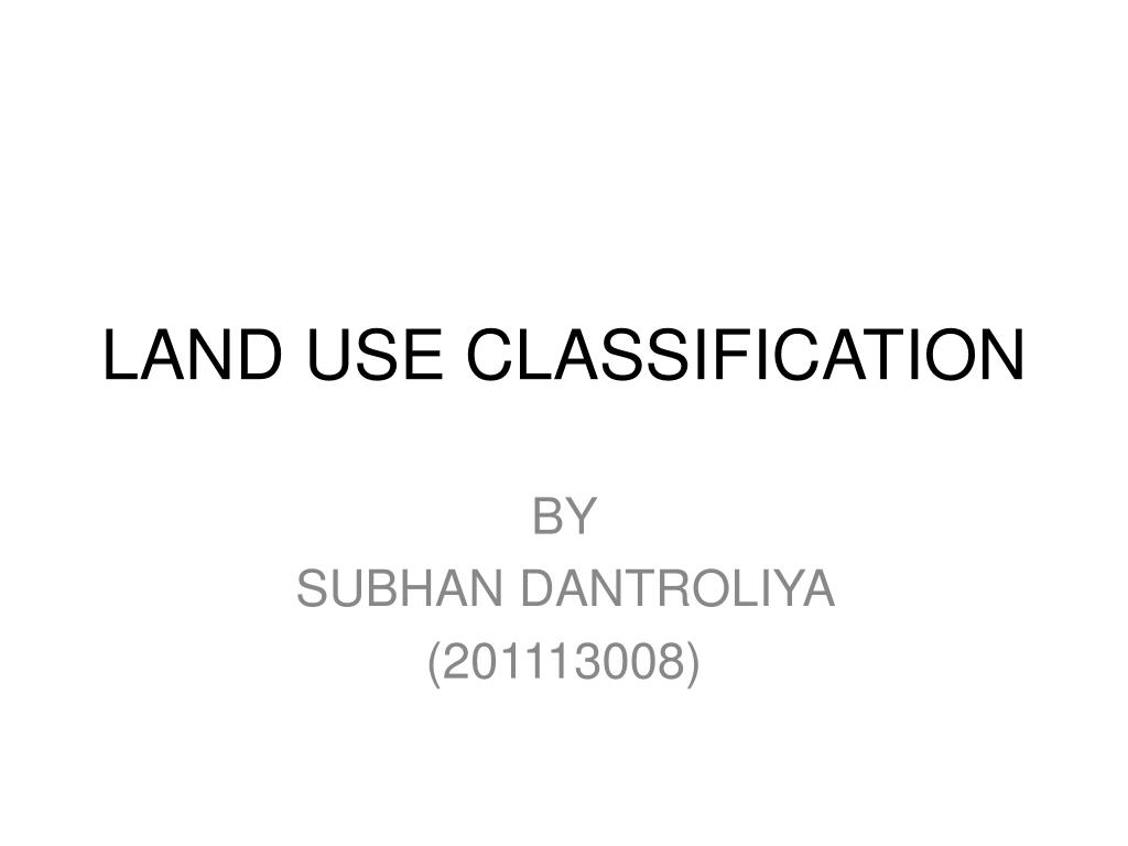 PPT - LAND USE CLASSIFICATION PowerPoint Presentation, free download ...