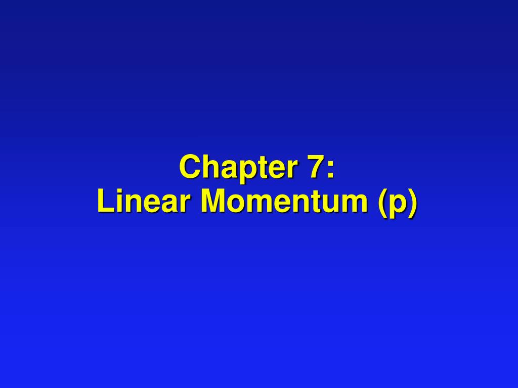 PPT - Chapter 7: Linear Momentum (p) PowerPoint Presentation, free ...