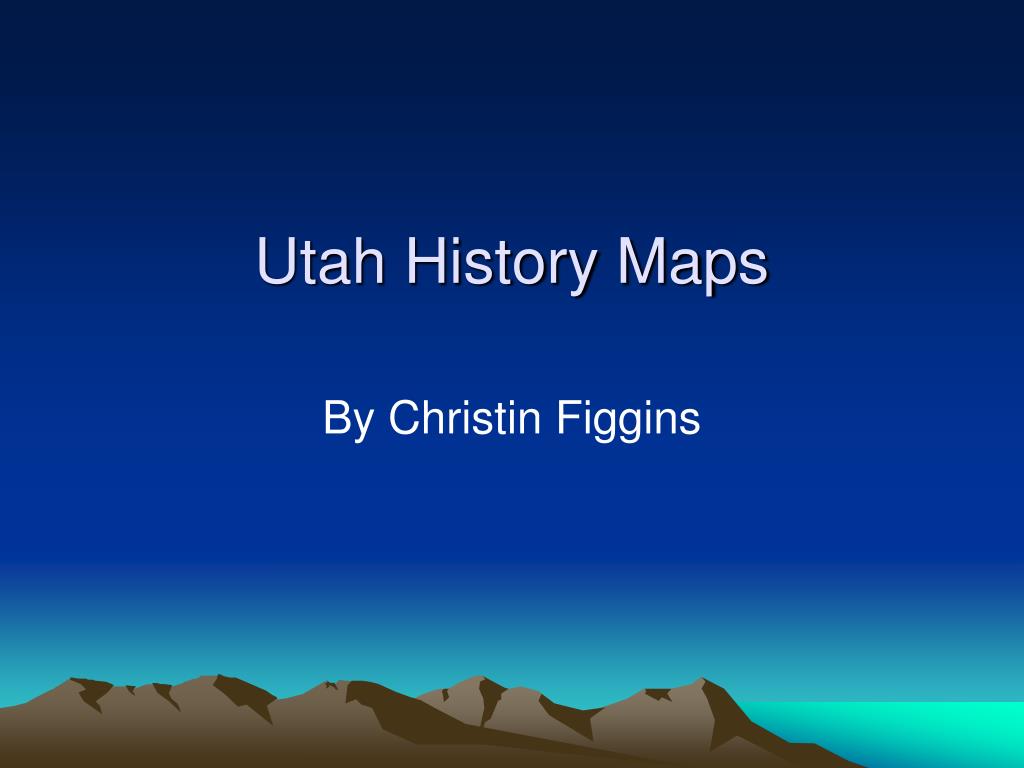 PPT - Utah History Maps PowerPoint Presentation, free download - ID:7012565