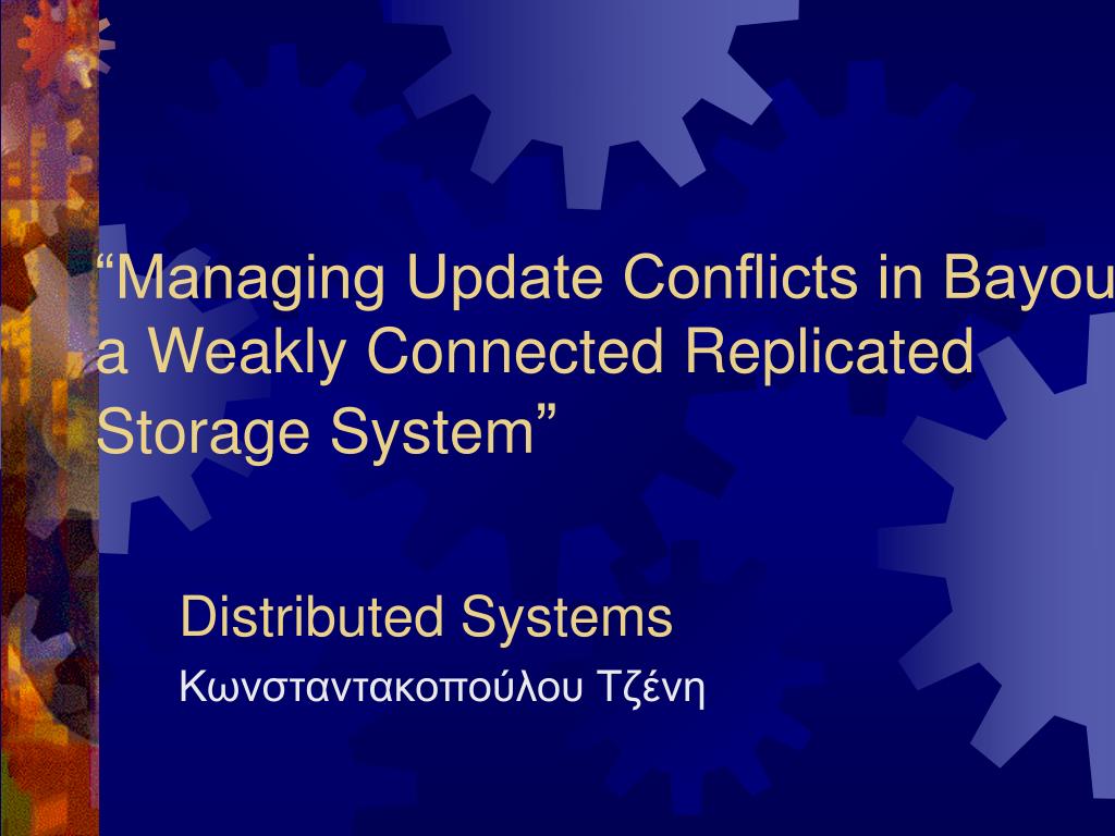 PPT - “Managing Update Conflicts in Bayou, a Weakly Connected ...