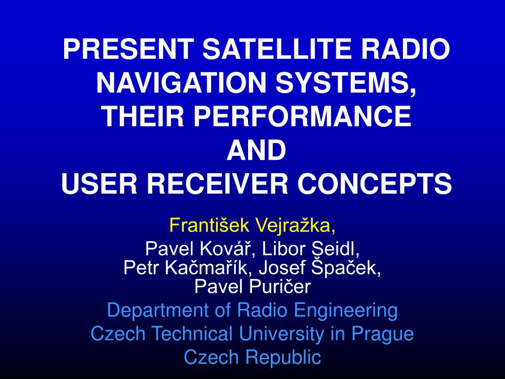PPT - PRESENT SATELLITE RADIO NAVIGATION SYSTEMS, THEIR PERFORMANCE AND ...