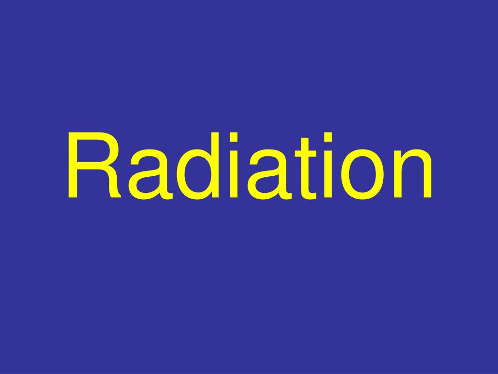 PPT - Radiation PowerPoint Presentation, free download - ID:7015409